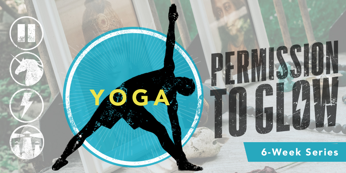 6-Week Yoga Series: Permission to Glow – Epic Leadership – Conscious ...